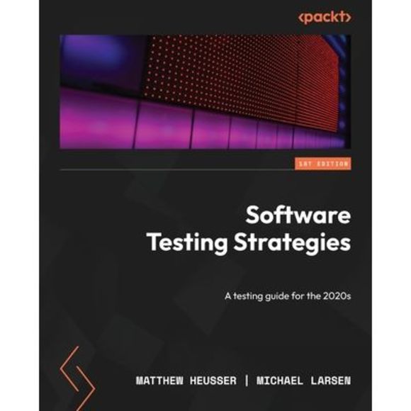 Matthew Heusser | Other | Software Testing Strategies A Testing Guide ...